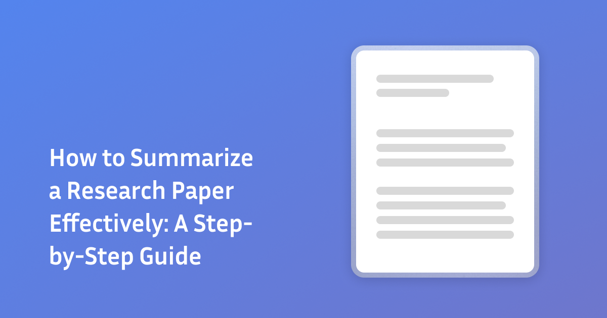 How to Summarize a Research Paper in 2026: Step-by-Step Guide
