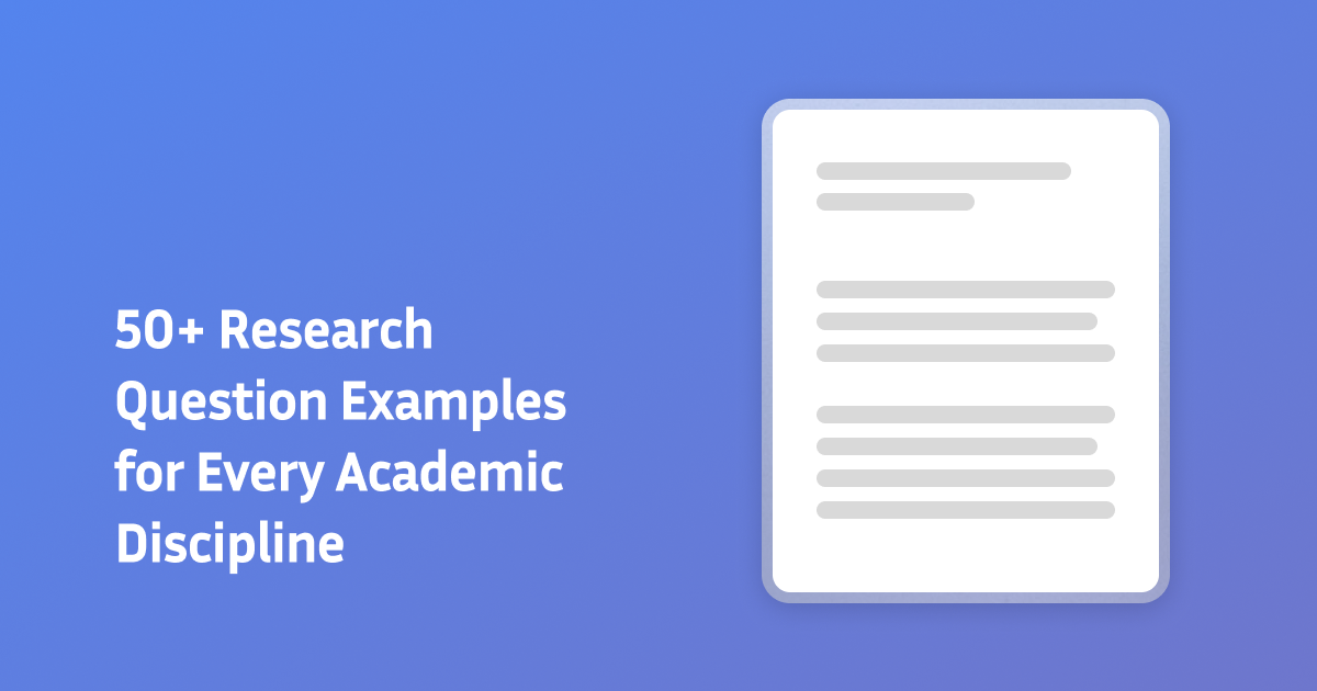 50+ Research Question Examples for Every Academic Discipline